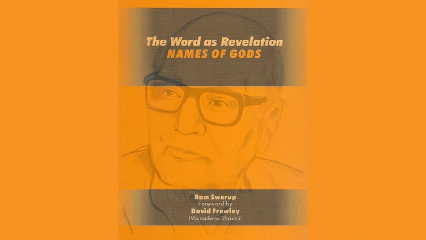 Part 1: The Word as Revelation - Names of Gods by Ram Swarup - Indica Today